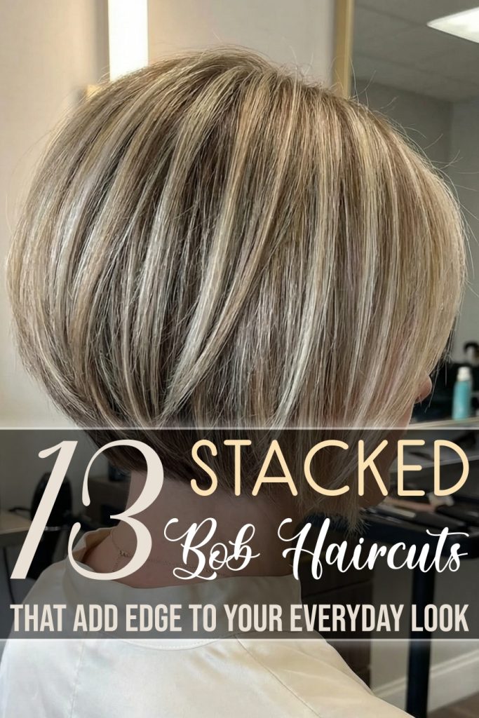 13 Stacked Bob Haircuts That Add Edge to Your Everyday Look